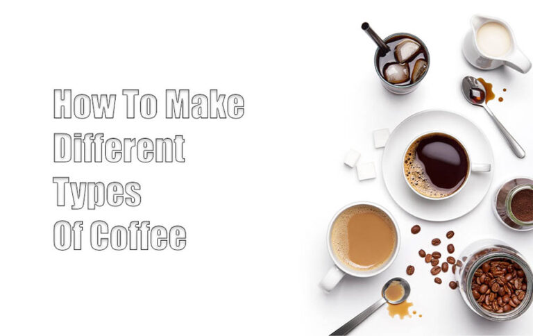 How To Make Different Types Of Coffee - Coffee Brat